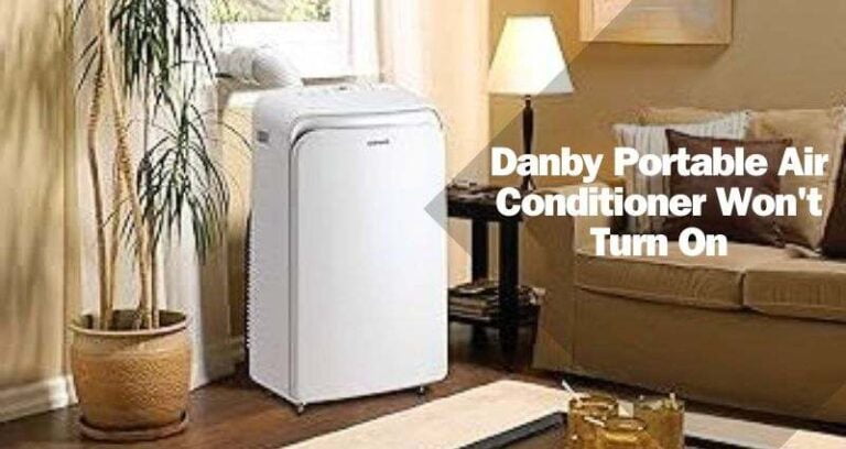 Danby Portable Air Conditioner Won't Turn On: Quick Fixes! - AC All ...